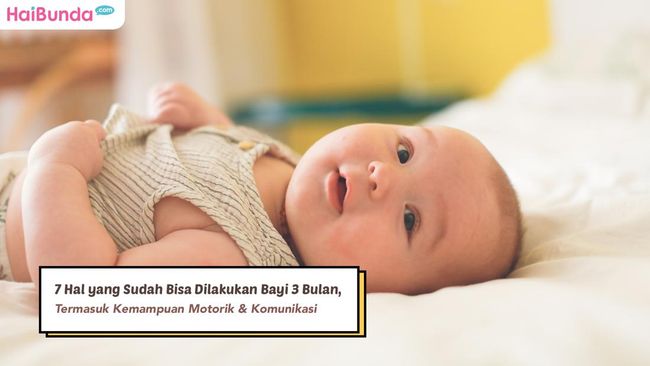 7 Hal yang Sudah Bisa Dilakukan Bayi 3 Bulan, Termasuk Kemampuan ...