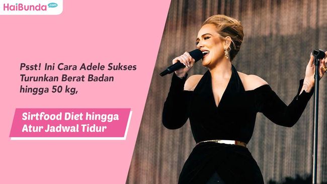 Psst! Ini Cara Adele Sukses Turunkan Berat Badan hingga 50 kg, Sirtfood ...