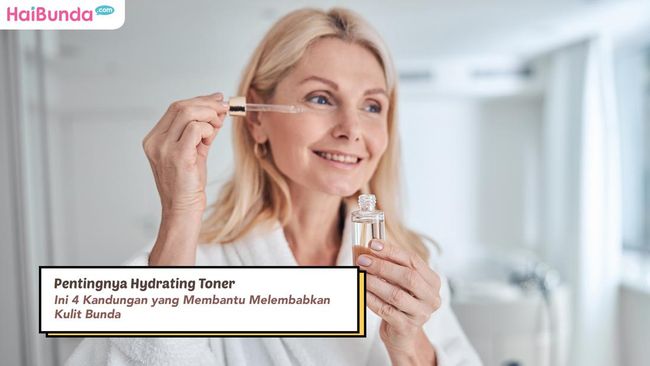 Pentingnya Hydrating Toner, Ini 4 Kandungan yang Membantu Melembabkan ... Pentingnya Hydrating Toner, Ini 4 Kandungan yang Membantu Melembabkan ...