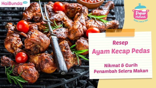 Resep Ayam Kecap Pedas Nikmat And Gurih Penambah Selera Makan