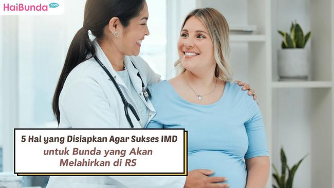 5 Hal yang Disiapkan Agar Sukses IMD untuk Bunda yang Akan Melahirkan di RS 5 Hal yang Disiapkan Agar Sukses IMD untuk Bunda yang Akan Melahirkan di RS