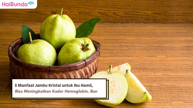 5 Manfaat Jambu Kristal untuk Ibu Hamil, Bisa Meningkatkan Kadar ... 5 Manfaat Jambu Kristal untuk Ibu Hamil, Bisa Meningkatkan Kadar ...
