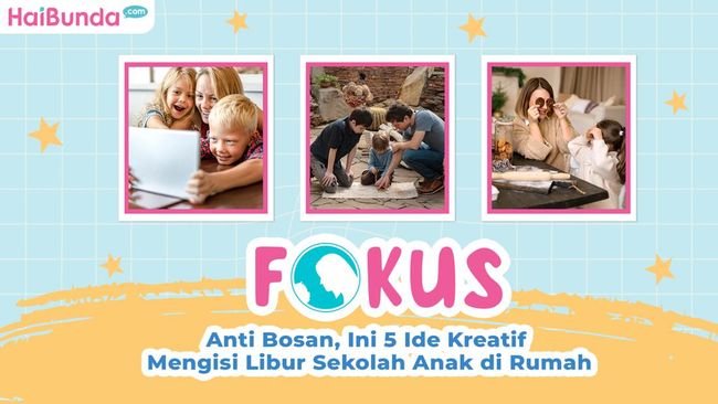 Anti Bosan, Ini 5 Ide Kreatif Mengisi Libur Sekolah Anak di Rumah