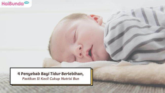 5 Penyebab Bayi Tidur Berlebihan, Pastikan Si Kecil Cukup Nutrisi Bun