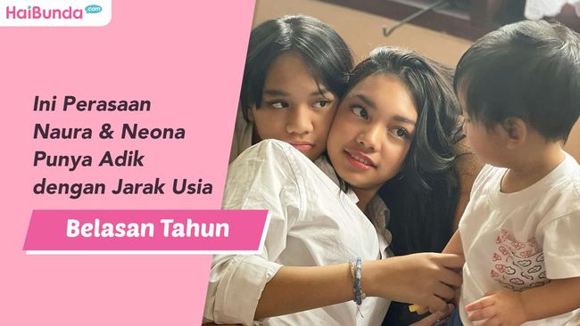 Perasaan Naura & Neona, Si Anak Gadis Nola 'B3' Saat Punya Adik Berjarak Usia Belasan Tahun