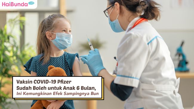 Vaksin COVID-19 Pfizer Sudah Boleh untuk Anak 6 Bulan, Ini Kemungkinan ...