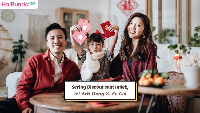 Sering Disebut saat Imlek, Ini Arti Gong Xi Fa Cai