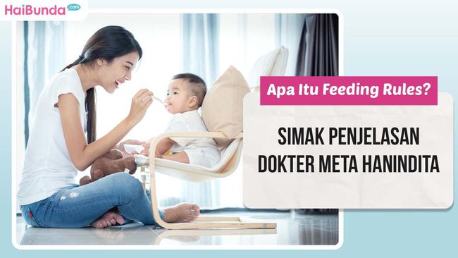Apa Itu Feeding Rules dan Bagaimana Menerapkannya? Simak Penjelasan Dokter Meta Hanindita