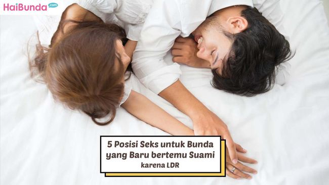 5 Posisi Seks untuk Bunda yang Baru bertemu Suami karena LDR