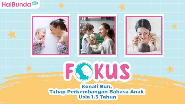 Kenali Bun, Tahap Perkembangan Bahasa Anak Usia 1-3 Tahun