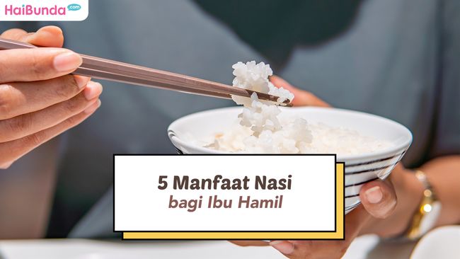 Kenali Manfaat Mengonsumsi Nasi untuk Ibu Hamil, Bisa Cegah Sembelit