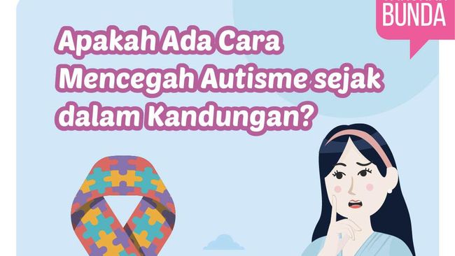 Apakah Ada Cara Mencegah Autisme Sejak Dalam Kandungan?