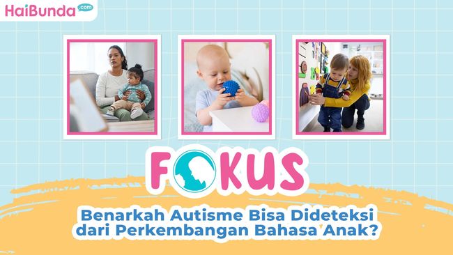 Benarkah Autisme Bisa Dideteksi dari Perkembangan Bahasa Anak?