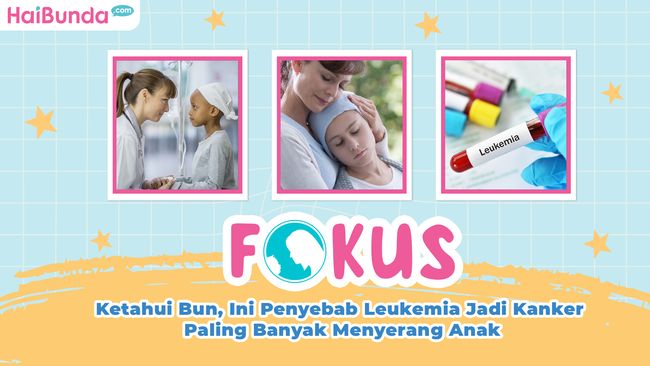 Ketahui Bun, Ini Penyebab Leukemia Jadi Kanker Paling Banyak Menyerang Anak
