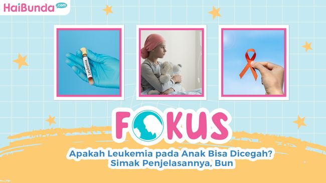 Apakah Leukemia pada Anak Bisa Dicegah? Simak Penjelasannya, Bun
