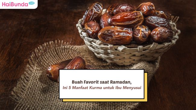 Buah Favorit saat Ramadan, Ini 5 Manfaat Kurma untuk Ibu Menyusui
