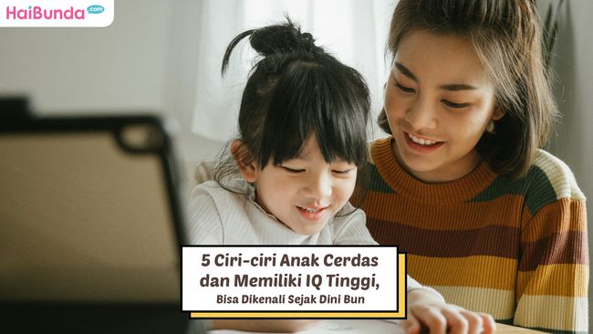 5 Ciri-ciri Anak Cerdas dan Memiliki IQ Tinggi, Bisa Dikenali Sejak Dini Bun