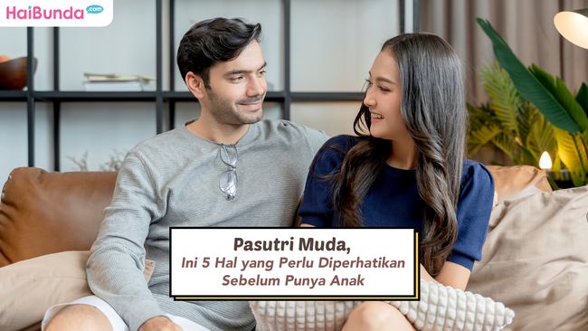 Pasutri Muda, Ini 5 Hal yang Perlu Diperhatikan Sebelum Punya Anak