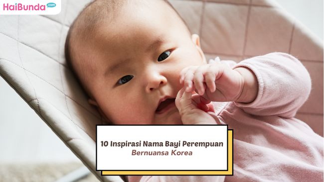 10 Inspirasi Nama Bayi Perempuan Bernuansa Korea, Aesthetic dan Maknanya Indah