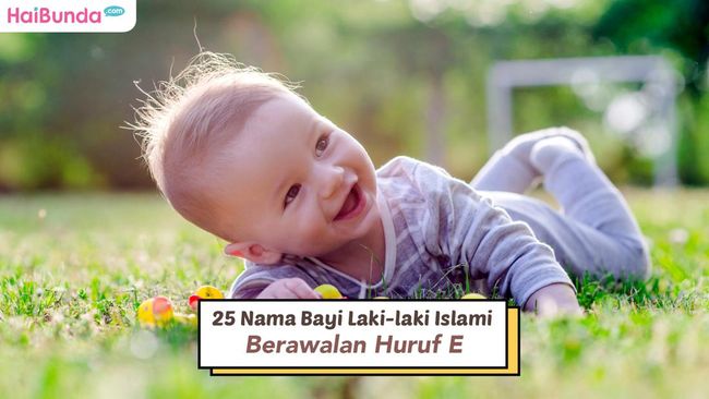 25 Nama Bayi Laki-laki Islami Aesthetic Berawalan Huruf E 25 Nama Bayi Laki-laki Islami Aesthetic Berawalan Huruf E