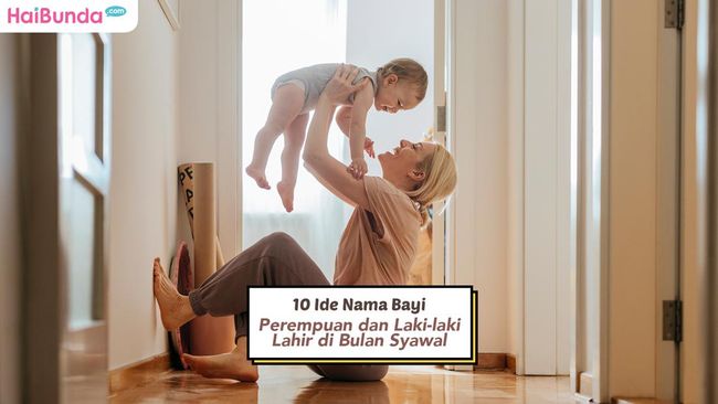 10 Ide Nama Bayi Perempuan dan Laki-laki Lahir di Bulan Syawal ...
