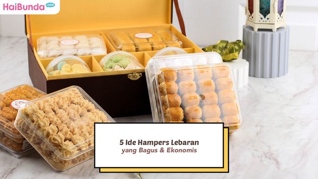 THR Sudah Cair, Ini 5 Ide Hampers Lebaran yang Bagus & Ekonomis