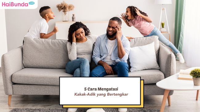 5 Cara Mengatasi Kakak Adik Yang Bertengkar Salah Satunya Jangan Berpihak Bun