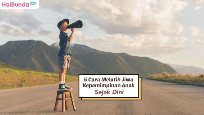 5 Cara Melatih Jiwa Kepemimpinan Anak Sejak Dini 5 Cara Melatih Jiwa Kepemimpinan Anak Sejak Dini