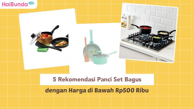 5 Rekomendasi Panci Set Bagus dengan Harga di Bawah Rp500 Ribu