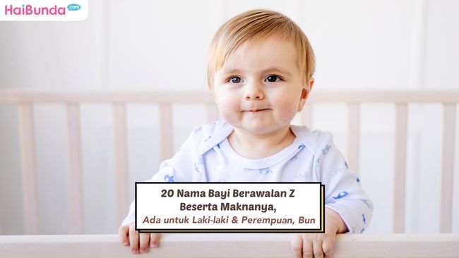 20 Nama Bayi Berawalan Z Beserta Maknanya, Ada untuk Laki-laki ...