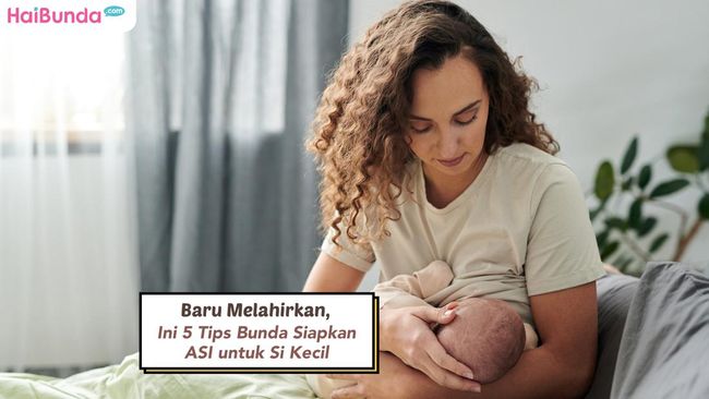 Baru Melahirkan, Ini 5 Tips Bunda Siapkan ASI untuk Si Kecil