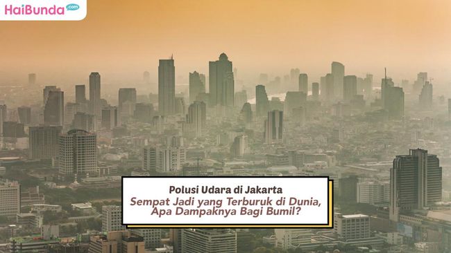Polusi Udara di Jakarta Sempat Jadi yang Terburuk di Dunia, Apa Dampaknya Bagi Bumil?