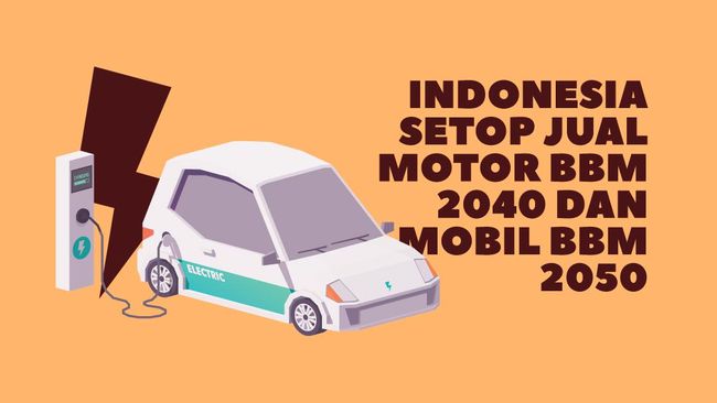 INFOGRAFIS: Indonesia Setop Jual Motor BBM 2040, Mobil BBM 2050