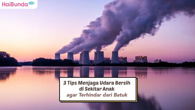 3 Tips Menjaga Udara Bersih di Sekitar Anak agar Terhindar dari Batuk