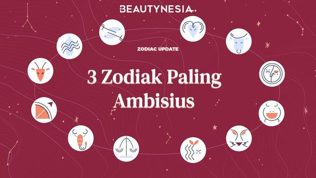 3 Zodiak Paling Ambisius