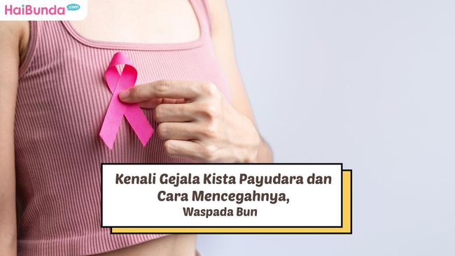 Kenali Gejala Kista Payudara dan Cara Mencegahnya, Waspada Bun Kenali Gejala Kista Payudara dan Cara Mencegahnya, Waspada Bun