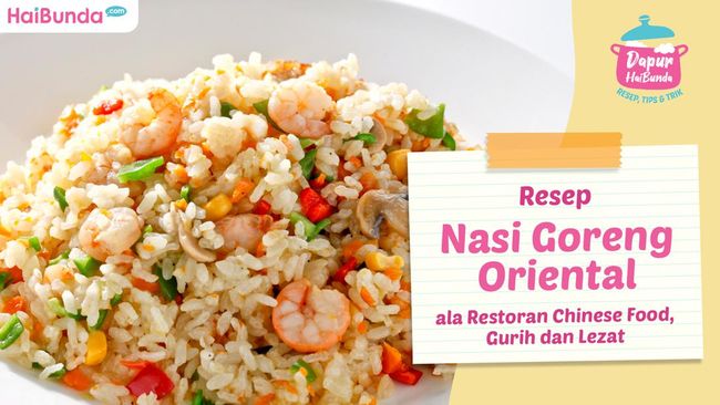 Resep Nasi Goreng Oriental ala Restoran Chinese Food, Gurih dan Lezat