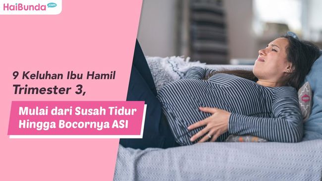 9 Keluhan Ibu Hamil Trimester 3, Mulai dari Susah Tidur hingga Bocornya ASI