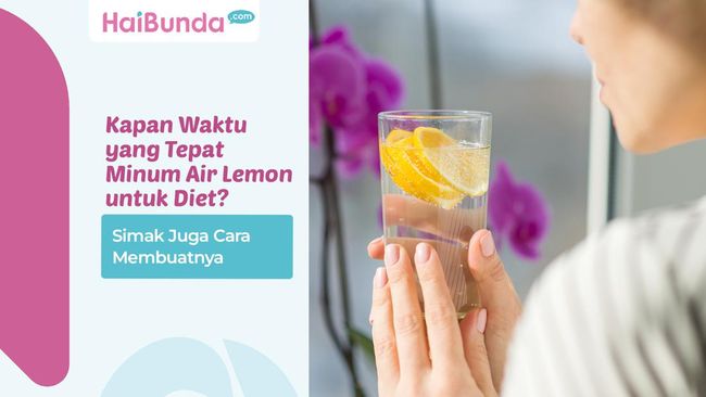 Kapan Waktu yang Tepat Minum Air Lemon untuk Diet? Simak Juga Cara ...