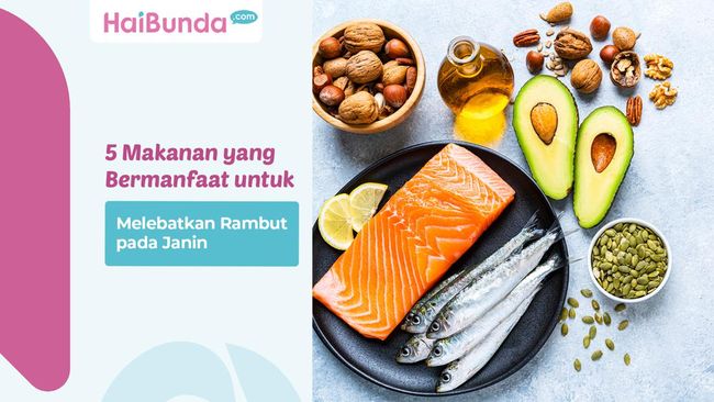 5 Makanan yang Bermanfaat untuk Melebatkan Rambut pada Janin