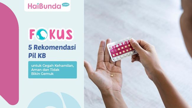5 Rekomendasi Pil KB untuk Cegah Kehamilan, Aman dan Tidak Bikin Gemuk