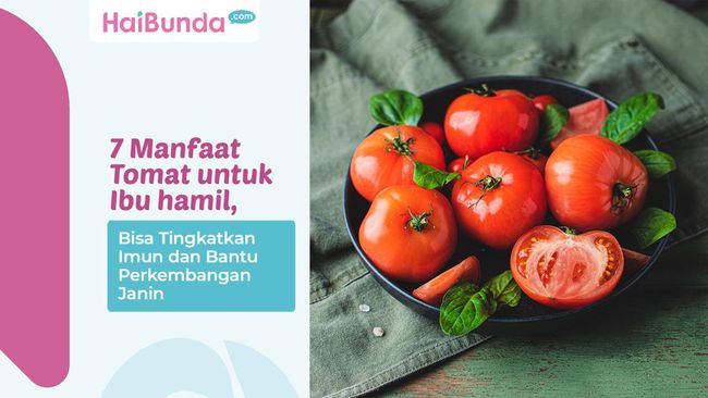 7 Manfaat Tomat Untuk Ibu Hamil Bisa Tingkatkan Imun Dan Bantu