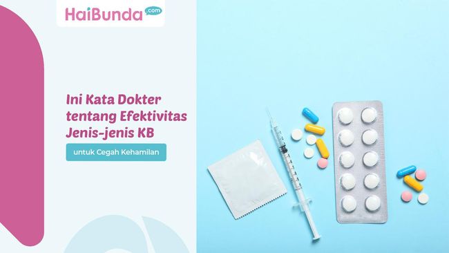 Ini Kata Dokter tentang Efektivitas Jenis-jenis KB untuk Cegah Kehamilan