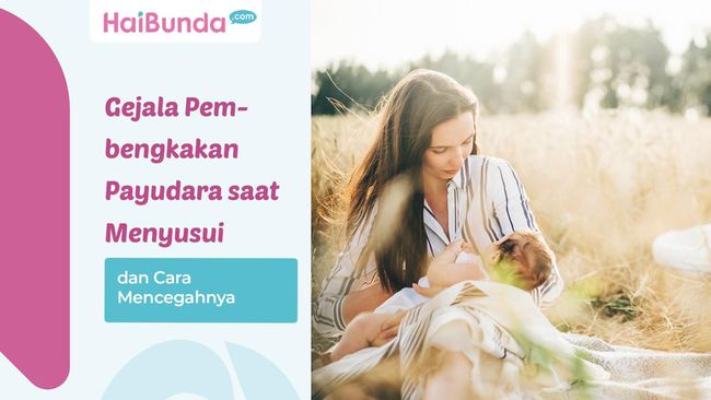 Gejala Pembengkakan Payudara saat Menyusui dan Cara Mencegahnya