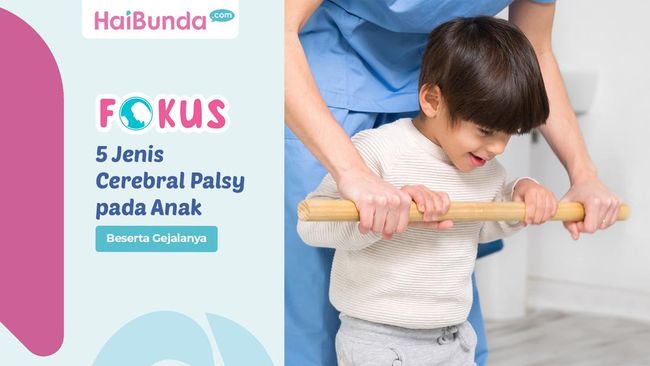5 Jenis Cerebral Palsy pada Anak Beserta Gejalanya 5 Jenis Cerebral Palsy pada Anak Beserta Gejalanya