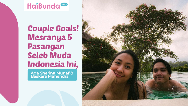 Couple Goals! Mesranya 5 Pasangan Seleb Muda Indonesia Ini, Ada Sherina Munaf & Baskara Mahendra