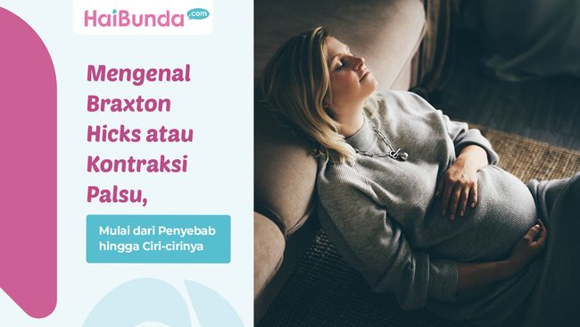 Mengenal Braxton Hicks atau Kontraksi Palsu, Mulai dari Penyebab hingga ...