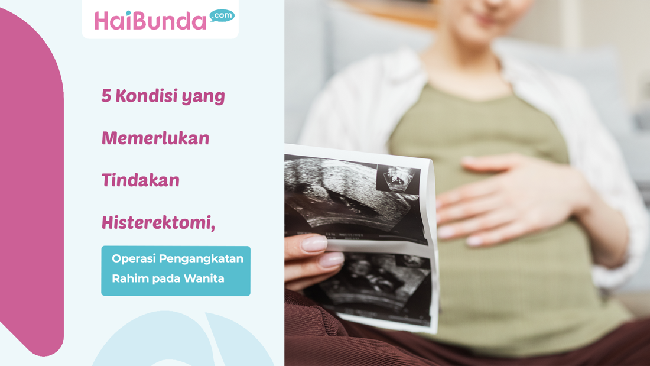 5 Kondisi yang Memerlukan Tindakan Histerektomi, Operasi Pengangkatan ...
