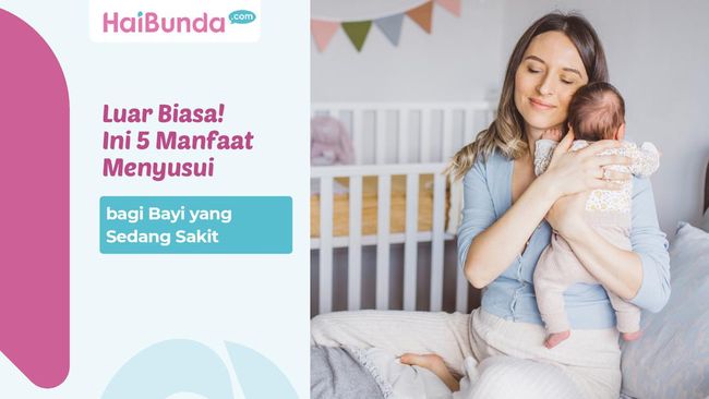 Luar Biasa! Ini 5 Manfaat Menyusui bagi Bayi yang Sedang Sakit Luar Biasa! Ini 5 Manfaat Menyusui bagi Bayi yang Sedang Sakit