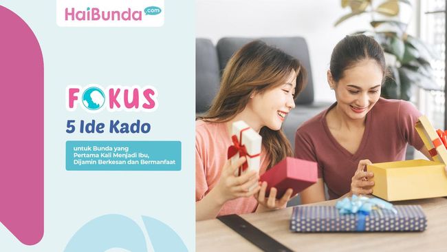 5 Ide Kado untuk Bunda yang Pertama Kali Menjadi Ibu, Dijamin Berkesan dan Bermanfaat